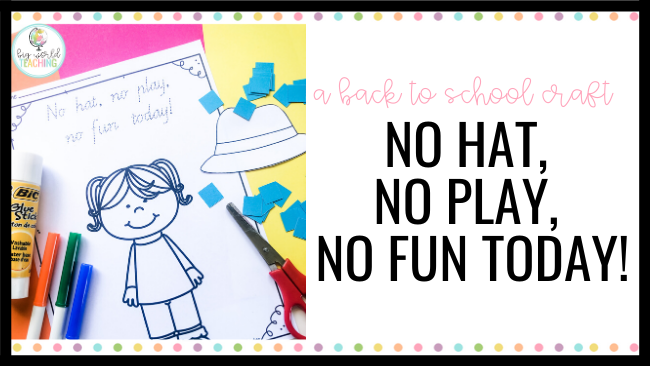 No Hat, No Play, No Fun Today! | A Back to School Craft - Big World ...
