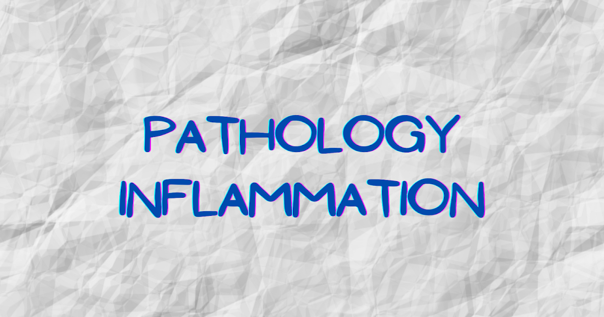 INFLAMMATION - PATHOLOGY 2021