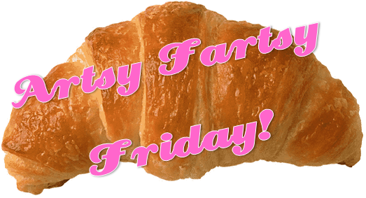 The Proud Daydreamer: Artsy Fartsy Friday