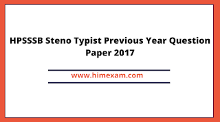 HPSSSB Steno Typist Previous Year Question Paper 2017 - Himexam.com