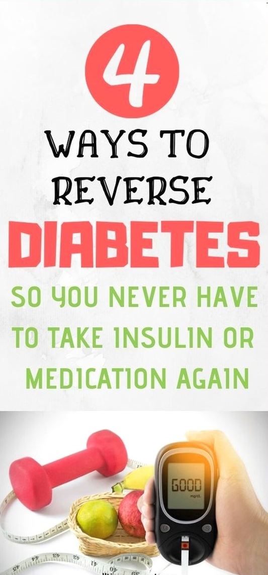 4 Ways To Reverse Diabetes So You Never Have To Take Insulin Or ...
