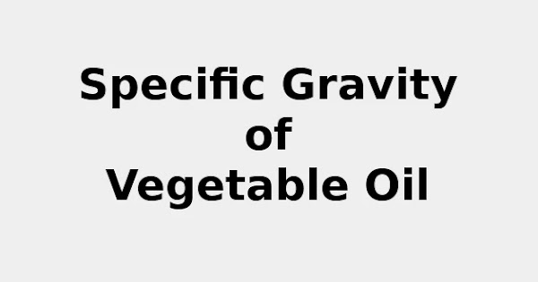 2022: ☢️ Specific Gravity of Vegetable Oil (& Formula, Definition ...