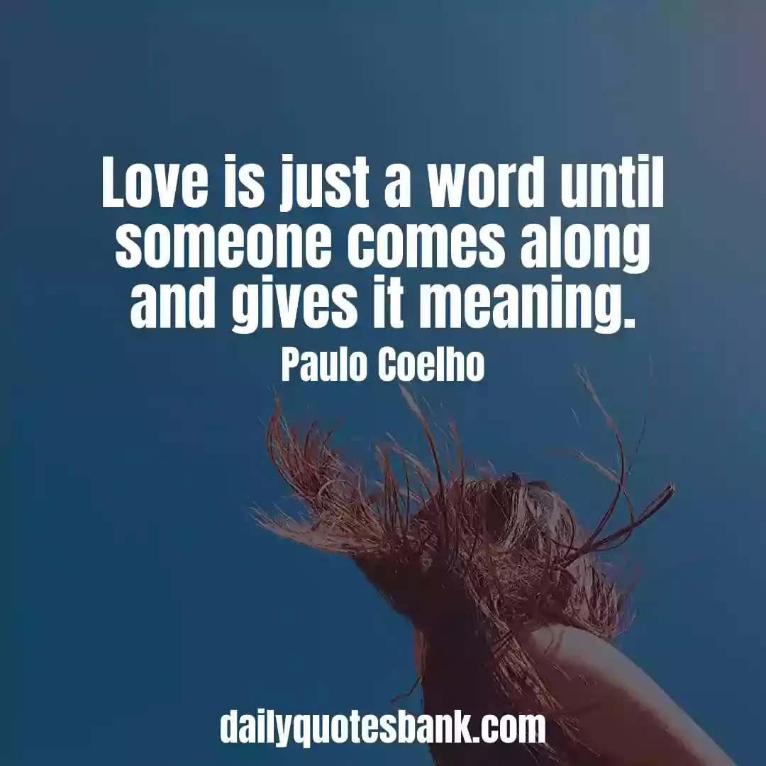 130 Paulo Coelho Quotes On Love That Will Change Your Life