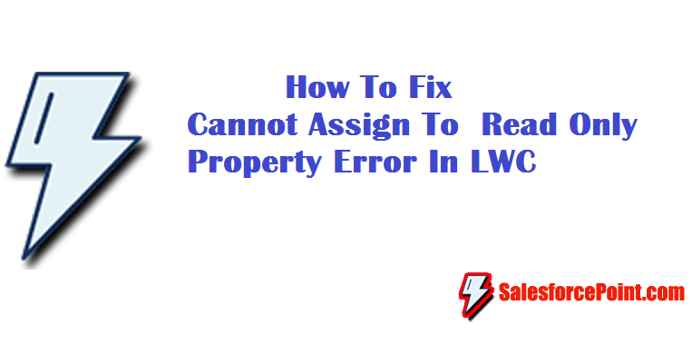 How To Fix Cannot Assign To Read Only Property Error In LWC-Lighting ... How To Fix Cannot Assign To Read Only Property Error In LWC-Lighting ...