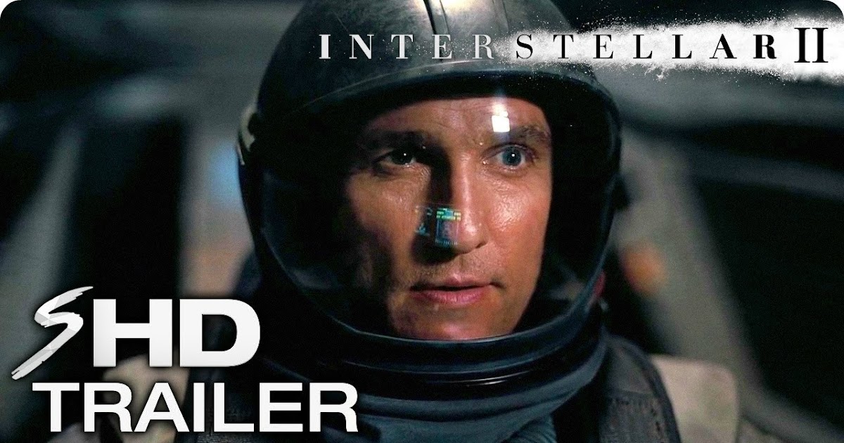 INTERSTELLAR 2 Teaser Trailer Concept (2019) Matthew McConaughey ...