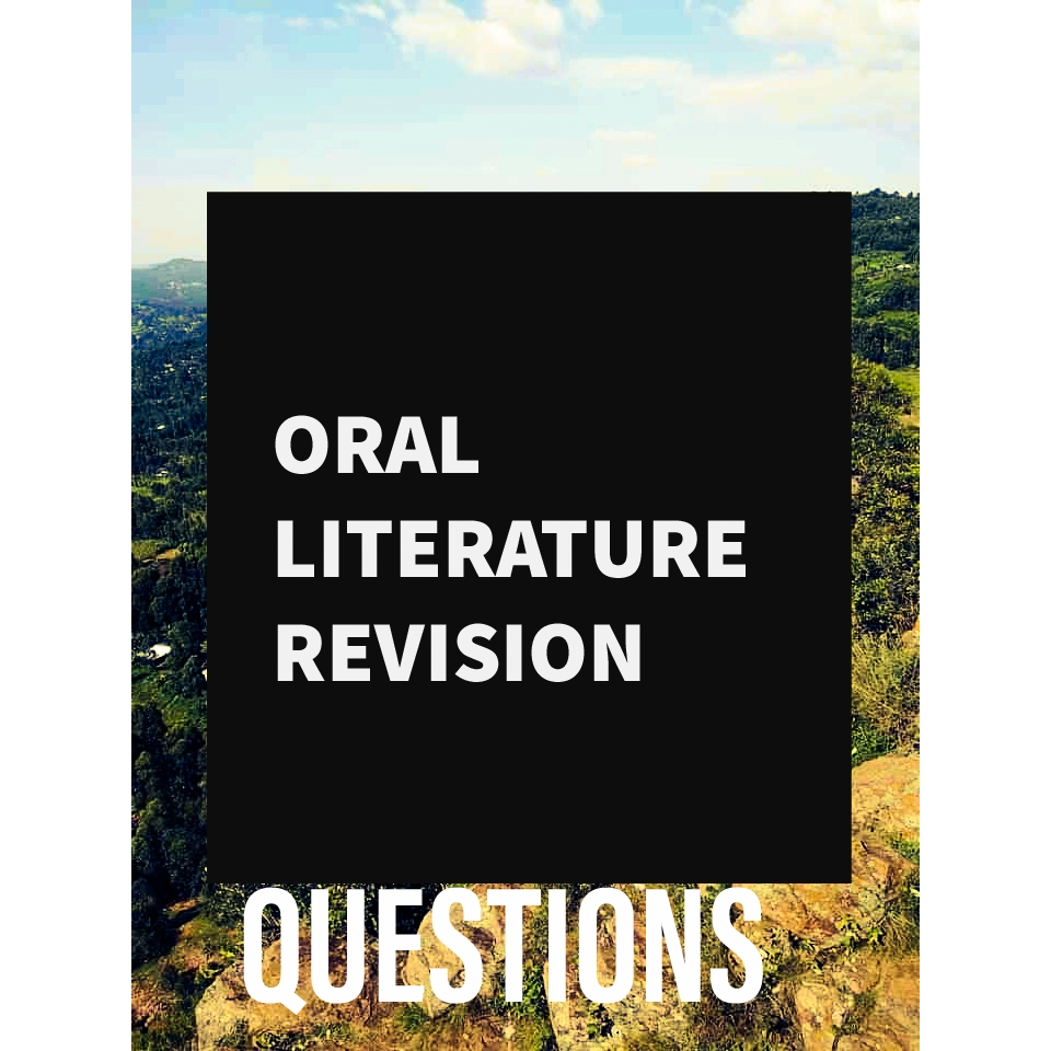 Oral Literature Study Revision Questions - Top English Notes
