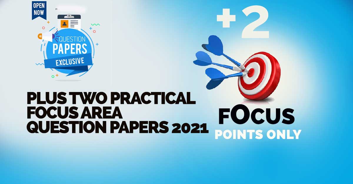 PLUS TWO PRACTICAL FOCUS AREA QUESTION PAPERS 2021 - Simon Mash (Simon ...