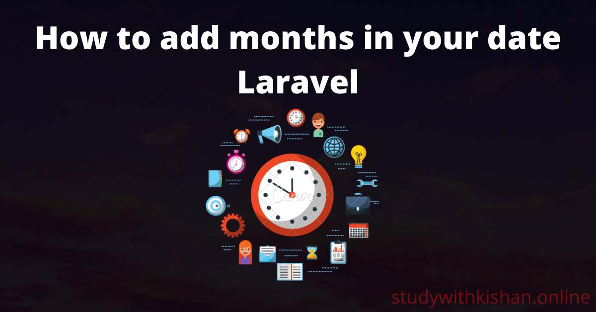 Add Months On Your Date And DateTime Laravel Add Months On Your Date And DateTime Laravel