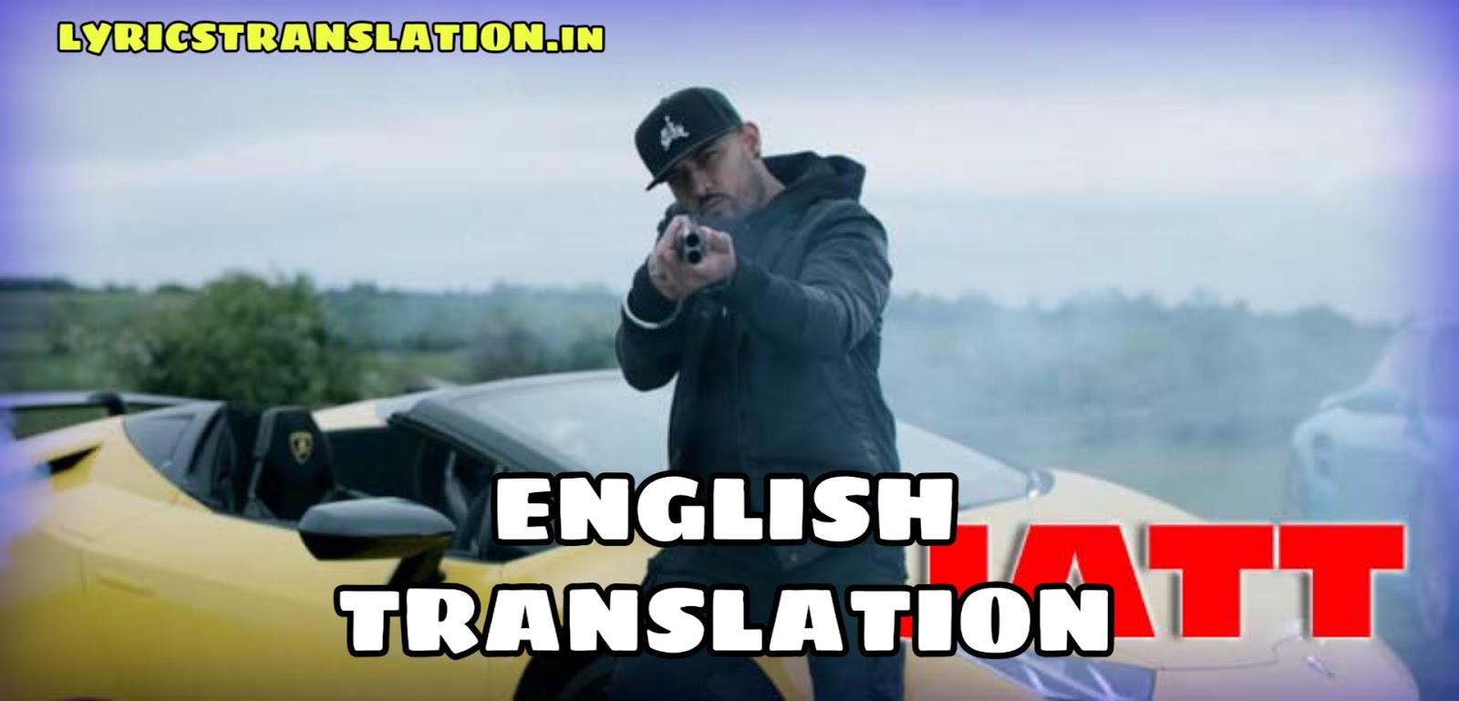 Jatt Song Lyrics Translation In English GARRY SANDHU Lyrics Translaton jatt-song-lyrics-translation-in-english-garry-sandhu-lyrics-translaton