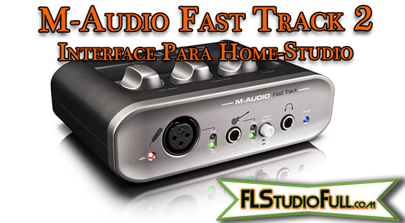 M-Audio Fast Track 2 - Interface Para Home-Studio | FL Studio Full