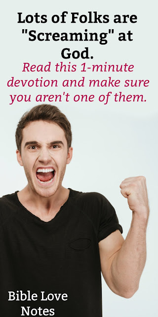 Bible Love Notes: Screaming at God