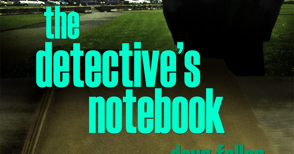 SilkRoad Publishing LLC: "The Detective's Notebook" by Doug Fallon ...