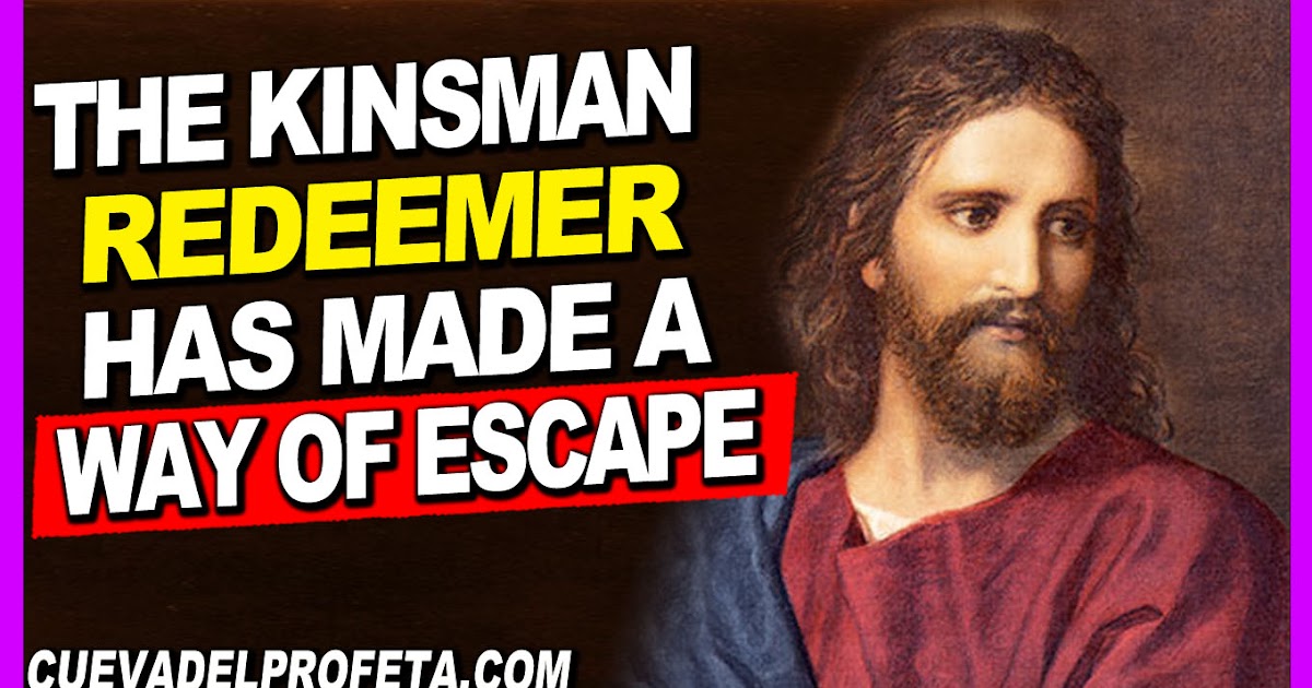 The kinsman Redeemer has made a way of escape | Mensajes de William Branham