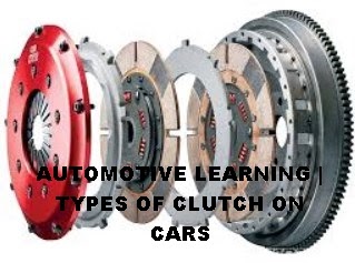 AUTOMOTIVE LEARNING | TYPES OF CLUTCH ON CARS - Dunia SMK