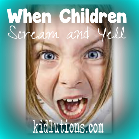 When Children Scream and Yell