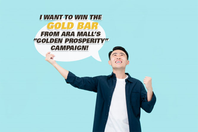 Win Gold Bars from the "GOLDEN PROSPERITY" Campaign by ARA Malls this ...