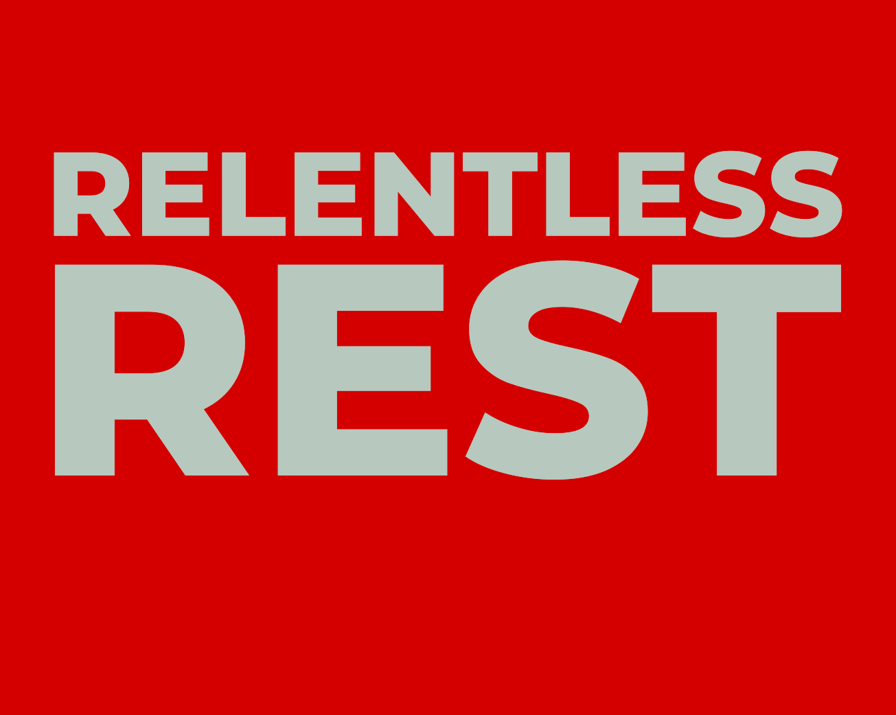 The Relentless Fight: Relentless Rest