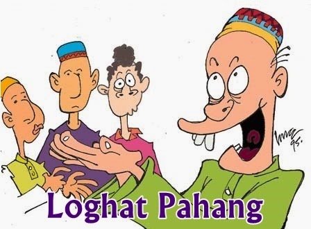 100 PERKATAAN LOGHAT PAHANG YANG JARANG DIDENGAR OLEH ORANG LUAR. | AKU ...