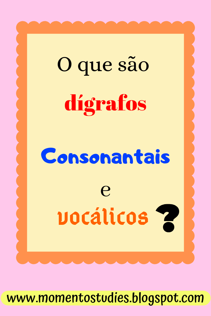 Dígrafos - O que são dígrafos consonantais e vocálicos? - Momento Studies