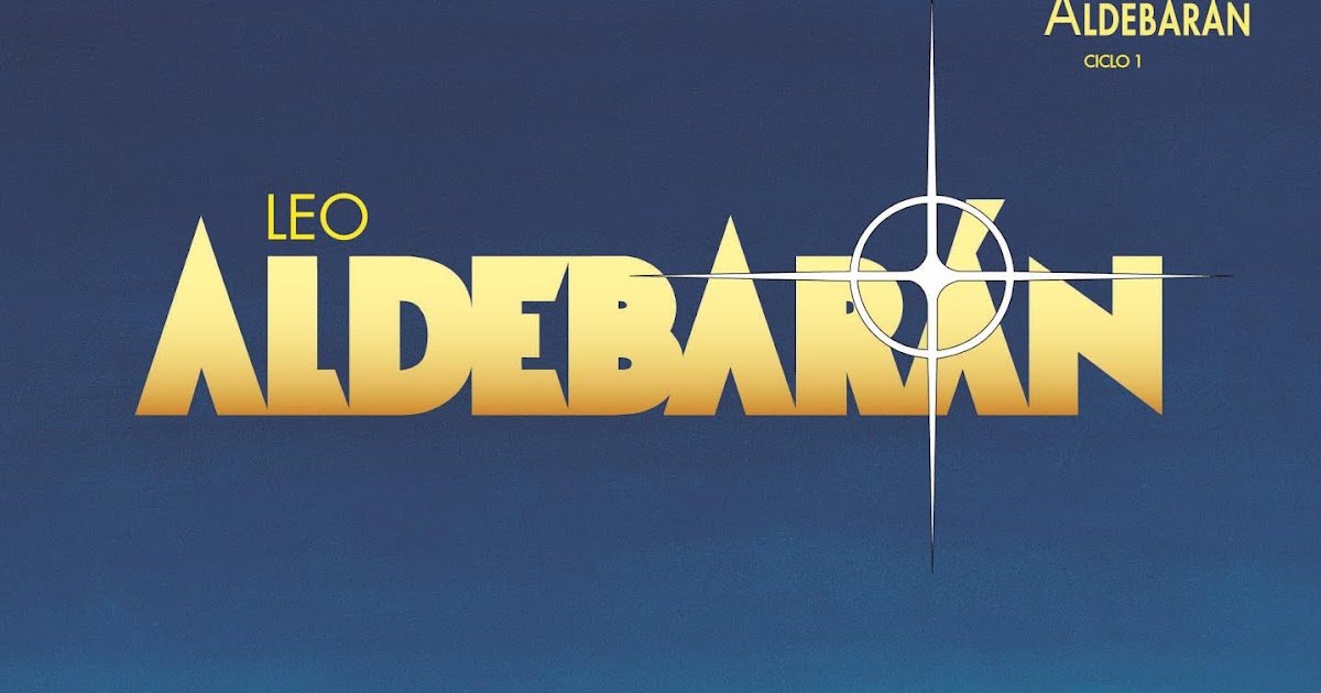 Guardia de cómic: reseña a «Aldebarán», de LEO (Los Ciclos de Aldebarán ...