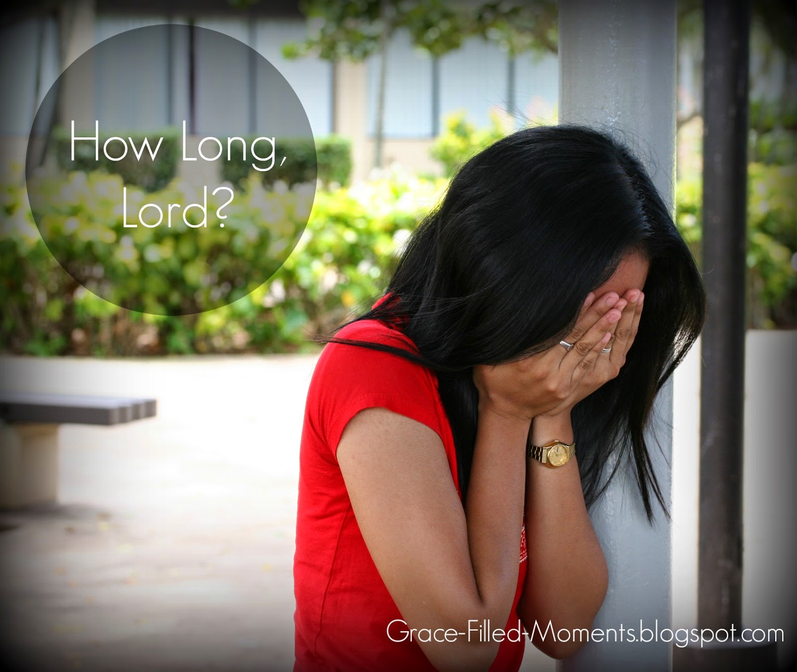 Grace-Filled-Moments : How Long, Lord? (Blogging Through the Bible)