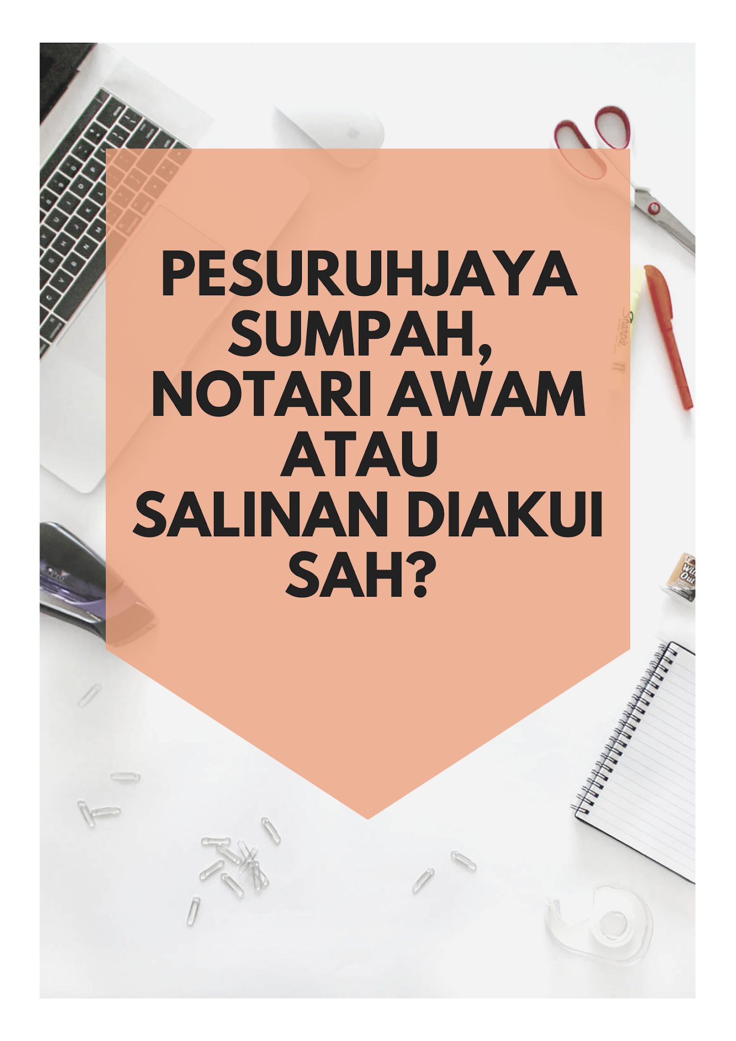 Farhana Jafri: Perbezaan Pesuruhjaya Sumpah, Notari Awam dan Salinan ...