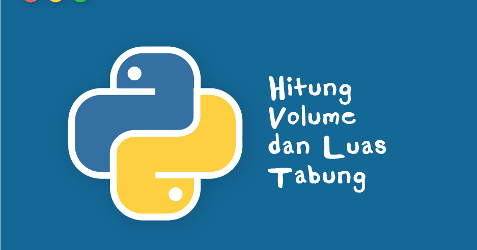 Source Code Program Python Volume dan Luas Permukaan Tabung - ekorkode.com Source Code Program Python Volume dan Luas Permukaan Tabung - ekorkode.com