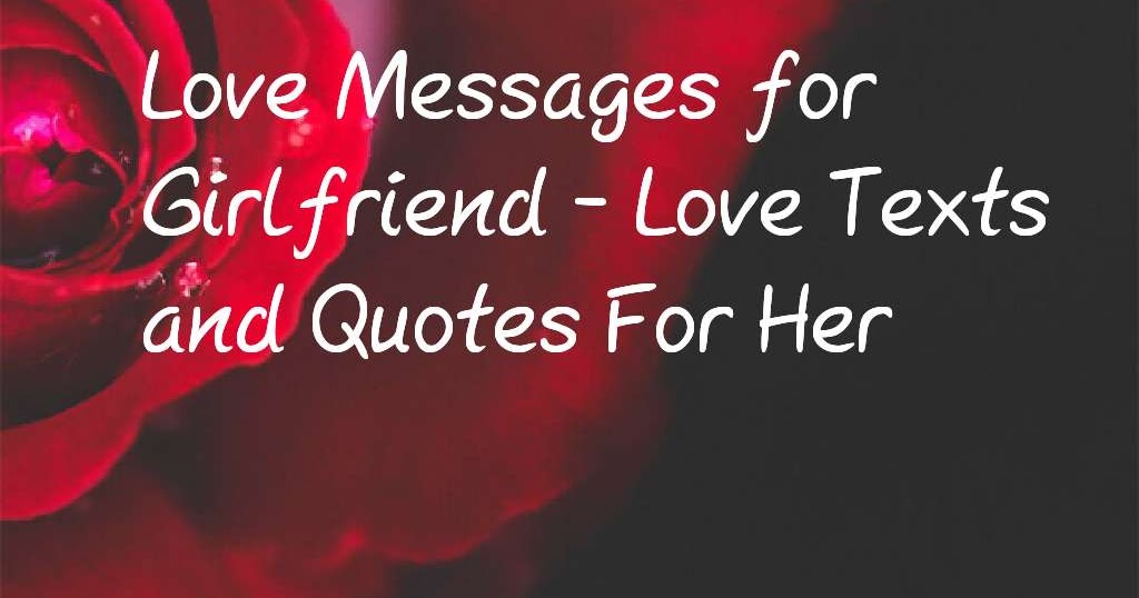 Love Messages for Girlfriend – Love Texts and Quotes For Her