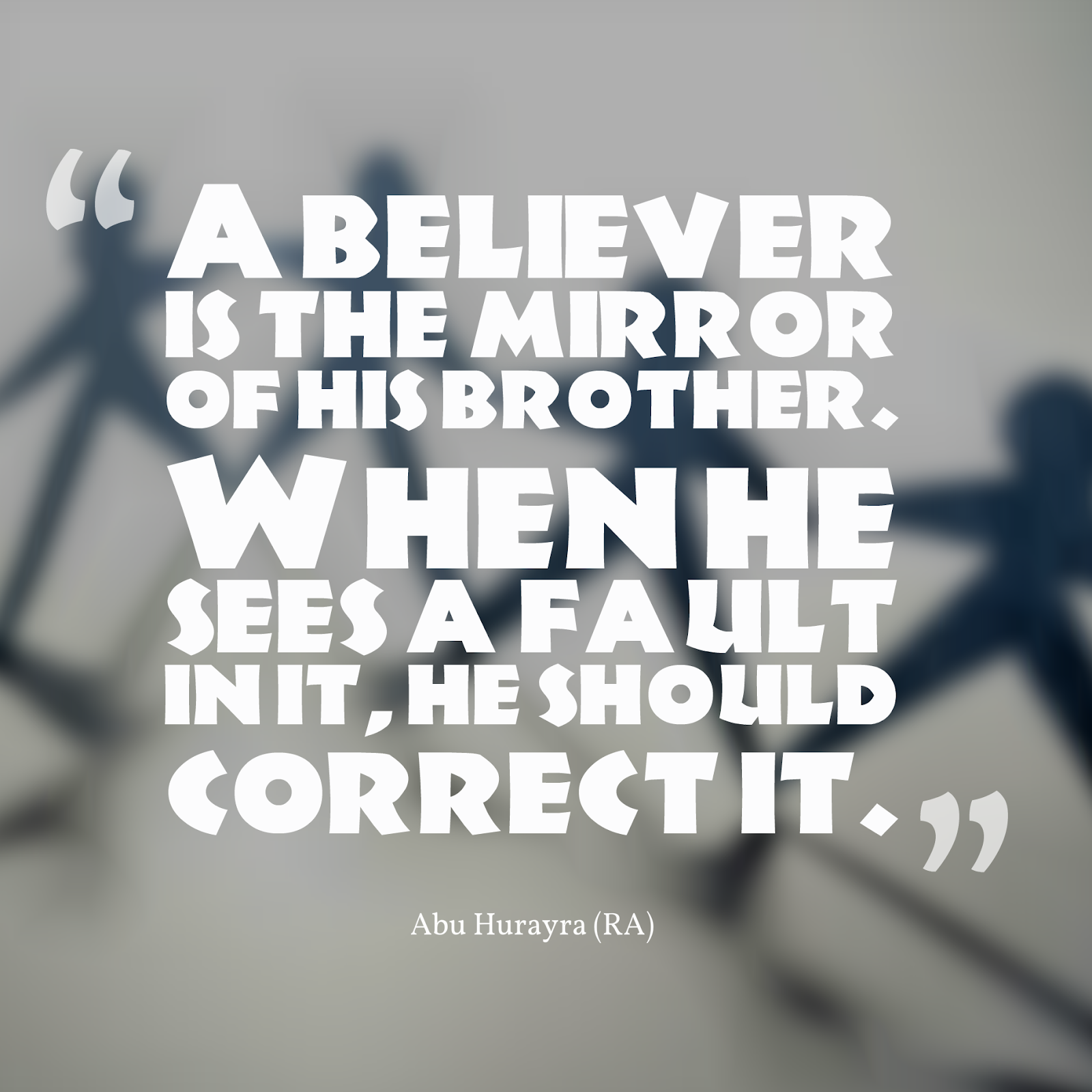 Islam Daily: "A believer is the mirror of his brother. When he sees a ...