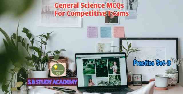 General Science Questions For Competitive Exams Practice Set 3 general-science-questions-for-competitive-exams-practice-set-3