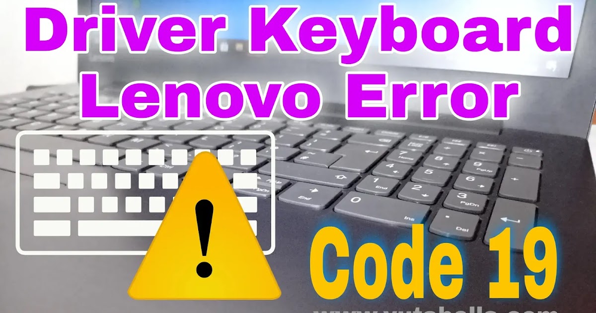 Fix Driver Keyboard Laptop Lenovo Error Code 19 - Tips Cara Mudah