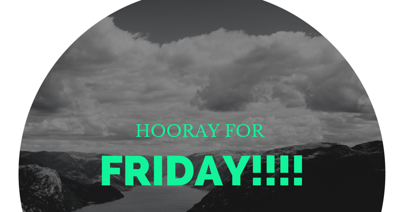 Life with Kids : Hooray for Friday