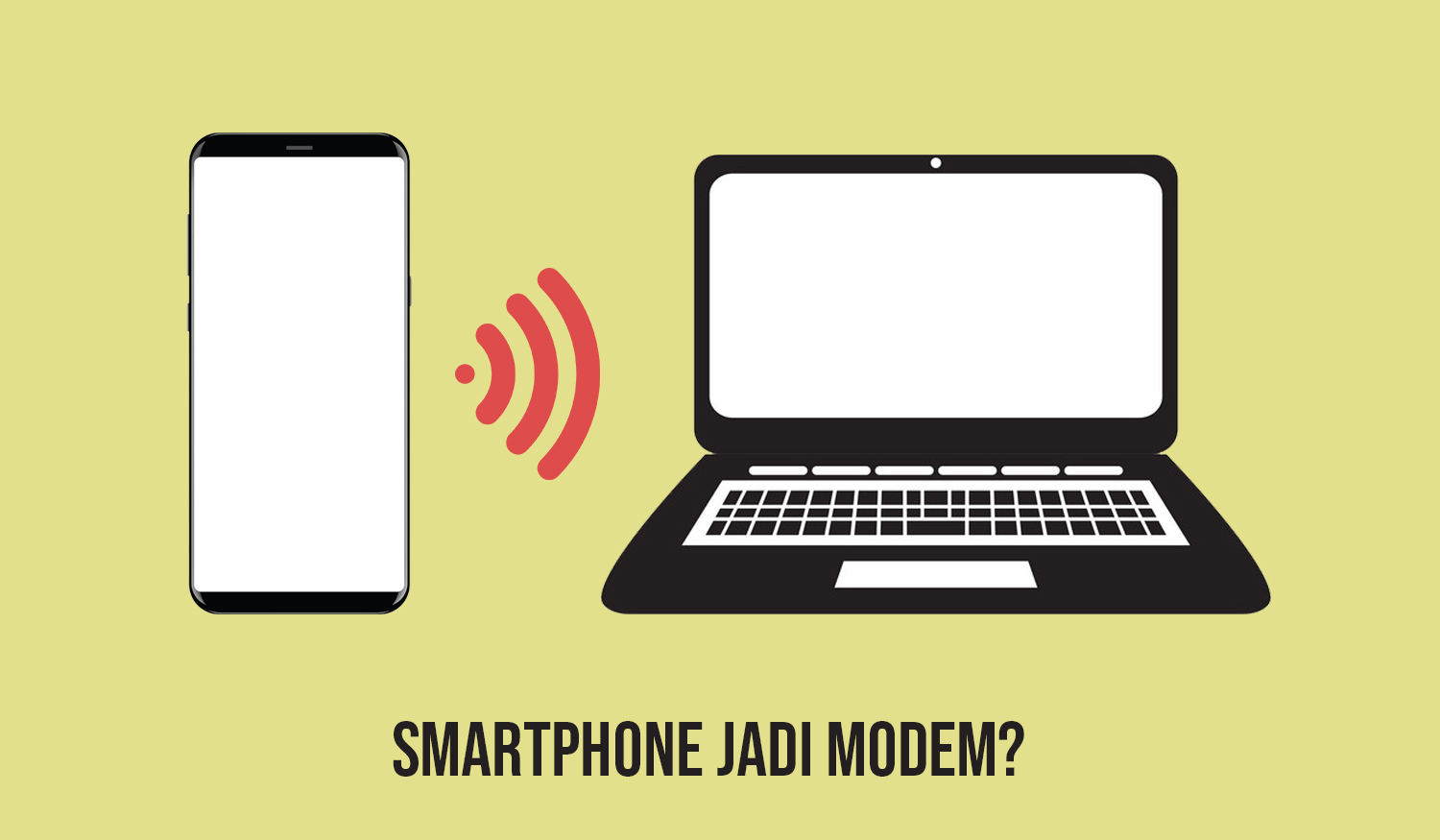 Cara Menggunakan HP Android Menjadi Modem Cara Menggunakan HP Android Menjadi Modem