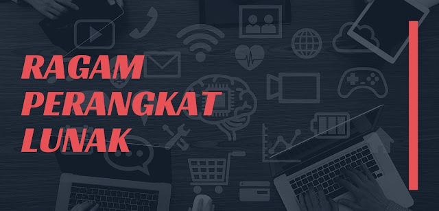 Macam-Macam Software Berdasarkan Jenisnya