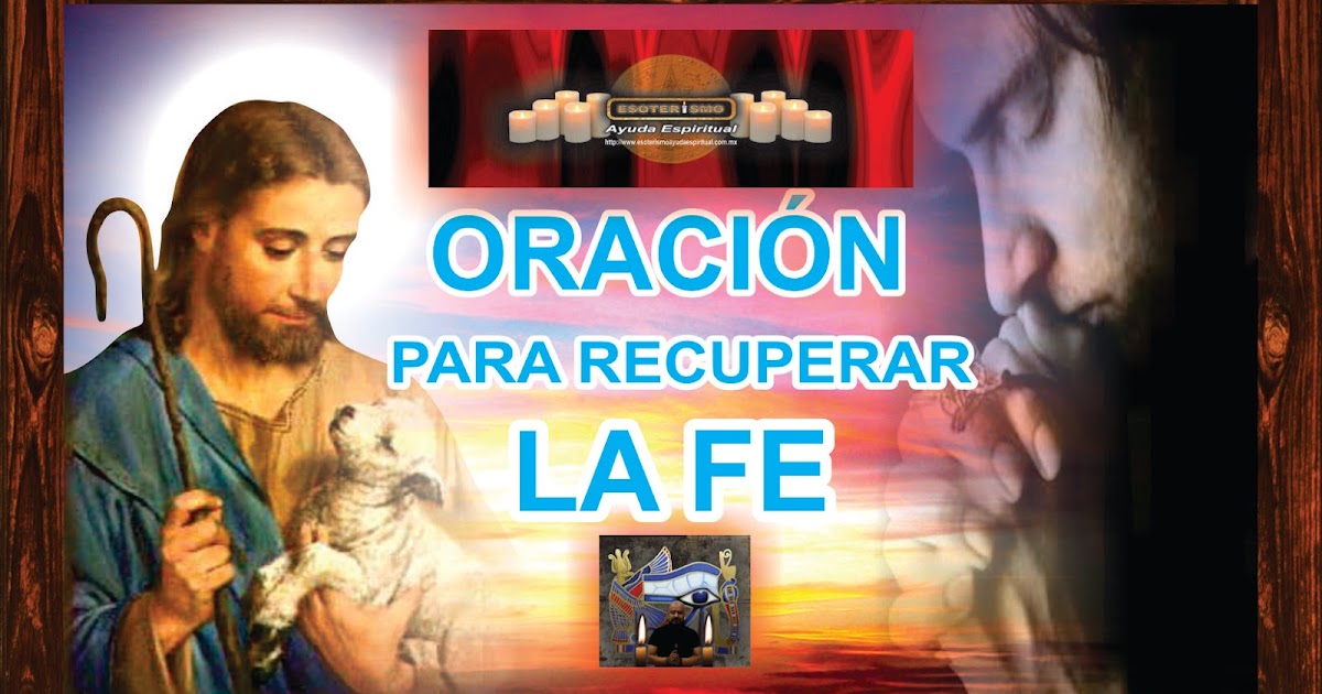 Esoterismo Ayuda Espiritual: ORACIÓN PODEROSA PARA RECUPERAR O REFORZAR LA FE – ESOTERISMO AYUDA ...
