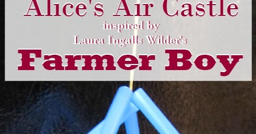 Air-Castle Himmeli Craft - The Laura Ingalls Wilder Companion
