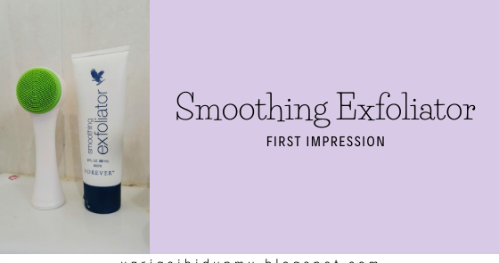 First Impression: Smoothing Exfoliator Forever Living - SlumberLady