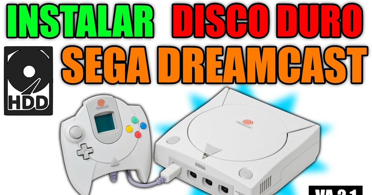 JUGAR DESDE DISCO DURO EN SEGA DREAMCAST VA 2.1 - Mundo Yakara