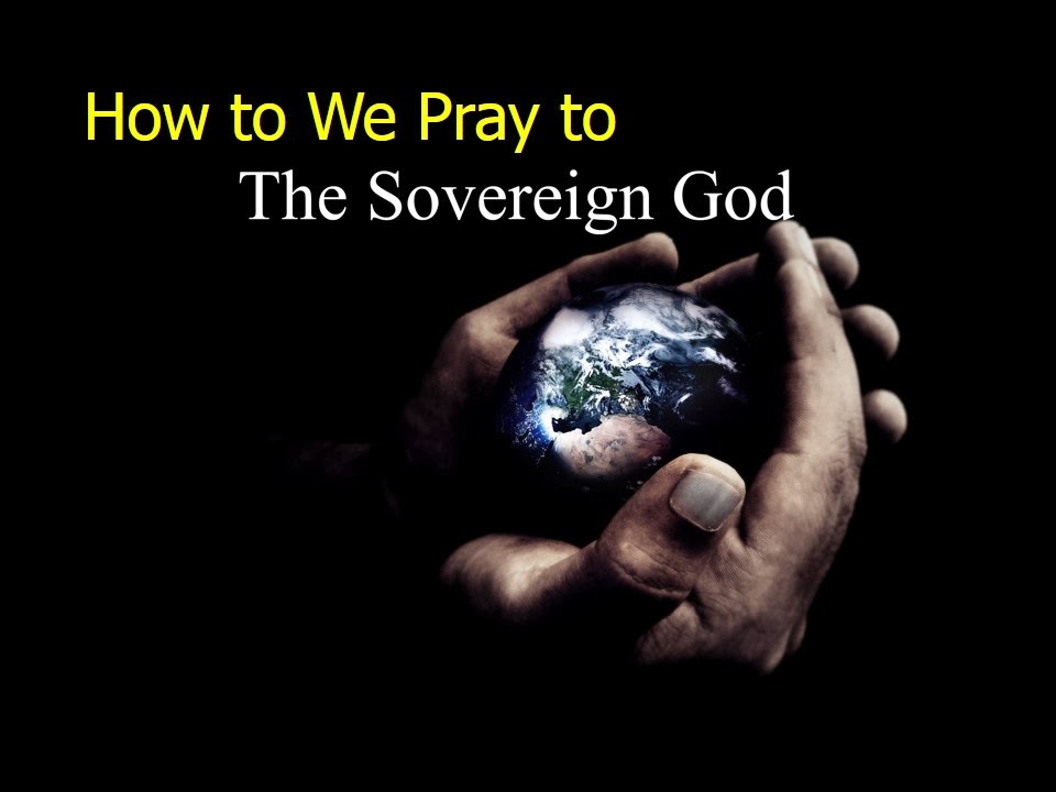 Sermons: Praying to the Sovereign God, Ephesians 1:15-23