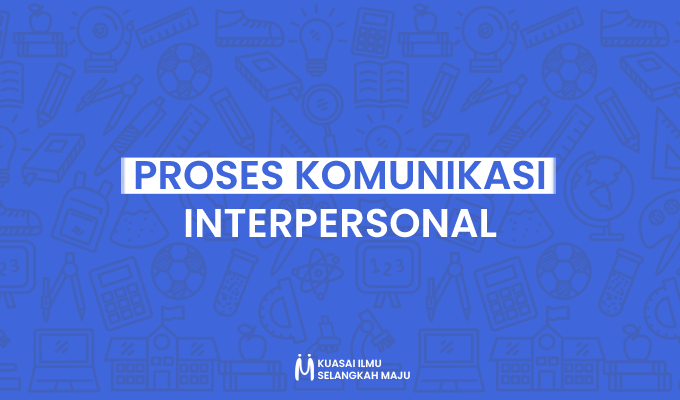 7 Proses Komunikasi Interpersonal yang Harus Kamu Ketahui - Mingseli