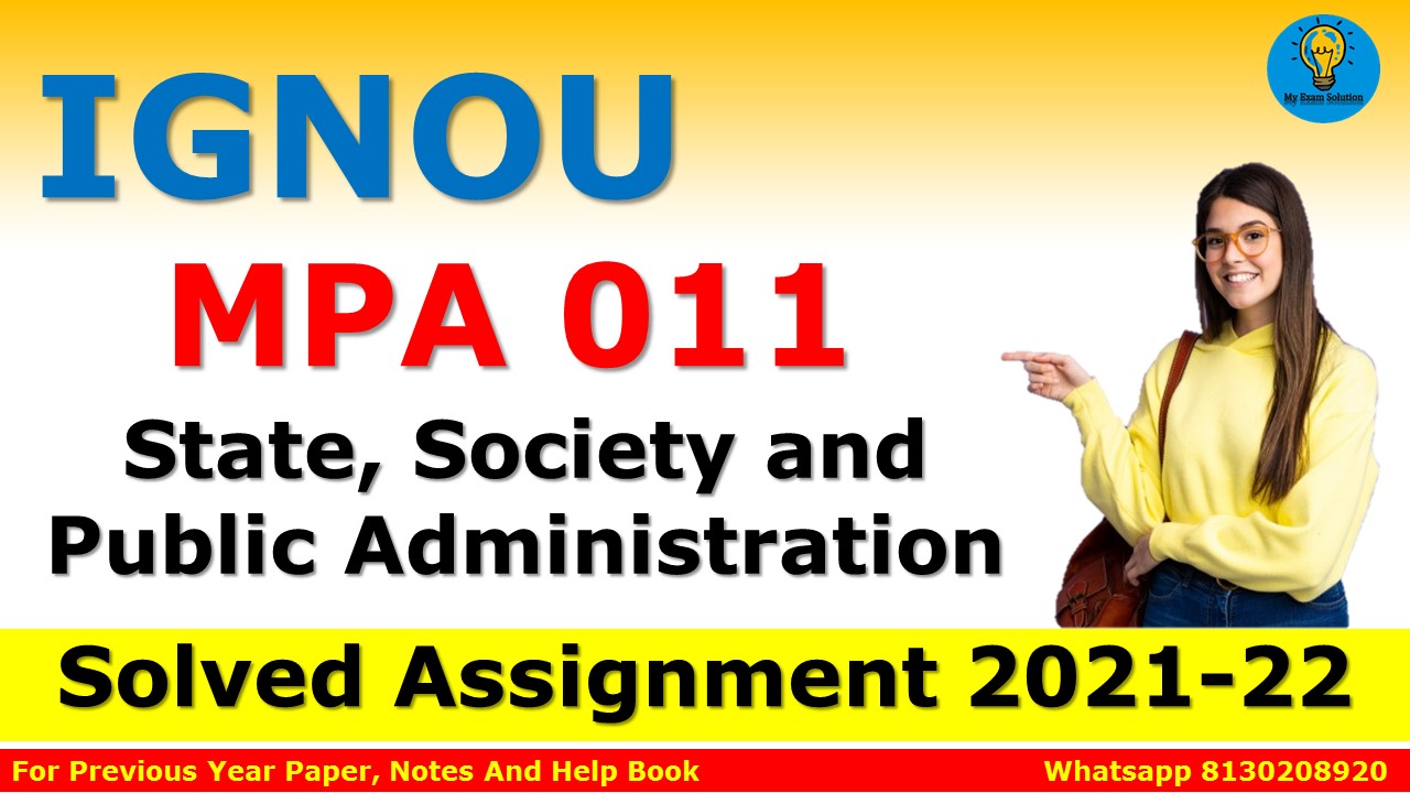 MPA 011 STATE, SOCIETY AND PUBLIC ADMINISTRATION Solved Assignment 2021 ... MPA 011 STATE, SOCIETY AND PUBLIC ADMINISTRATION Solved Assignment 2021 ...