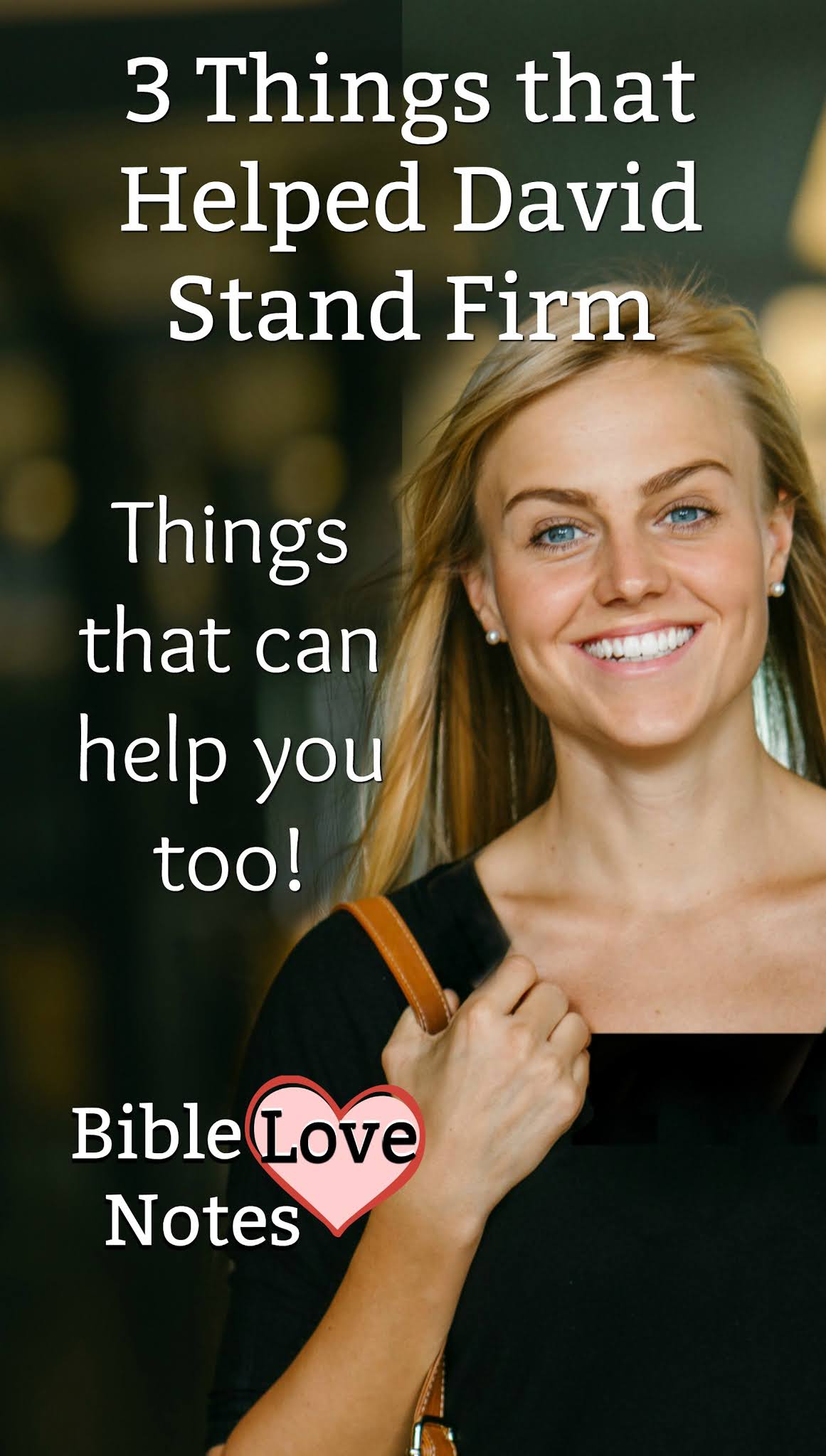Bible Love Notes: 3 Things that Helped David Stand Firm