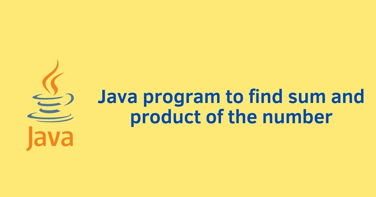 Java program to find sum and product of digits of number