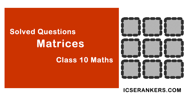 Chapter 9 Matrices Question and Answers Class 10 Mathematics