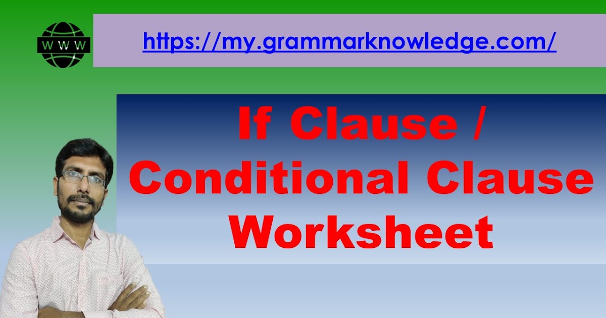 If Clause / Conditional Clause Worksheet | Conditional Tenses - Learn ...