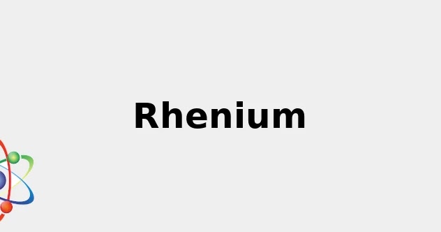 Atomic Number 75 (Rhenium: Color, Uses, State and more...) 2022