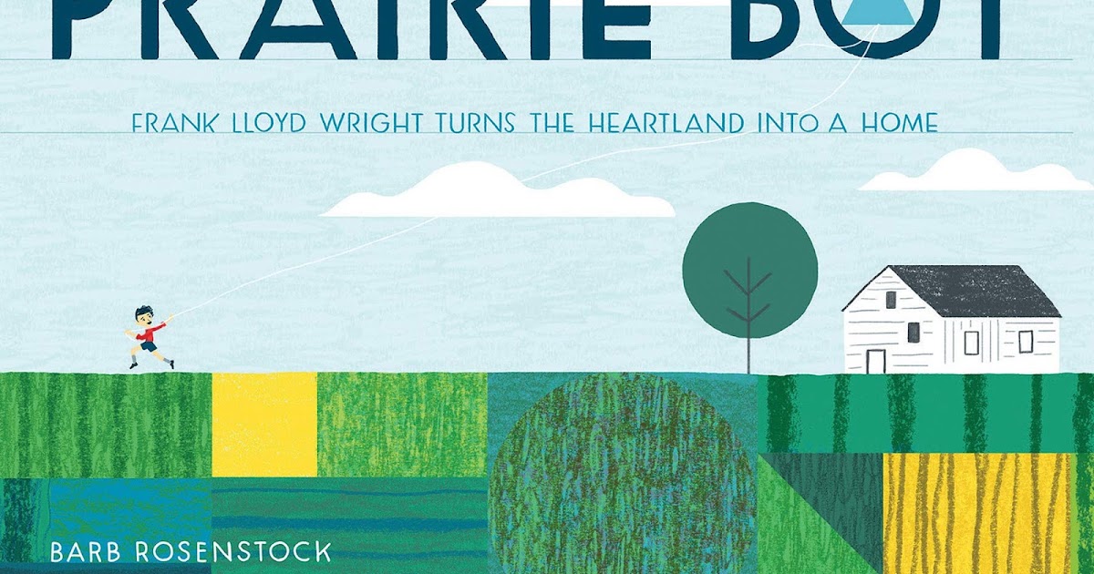 The Nonfiction Detectives: Prairie Boy: Frank Lloyd Wright Turns the ...