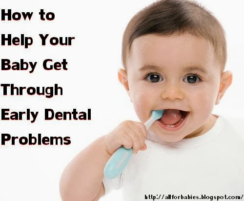 All About Babies: How to Help Your Baby Get Through Early Dental Problems