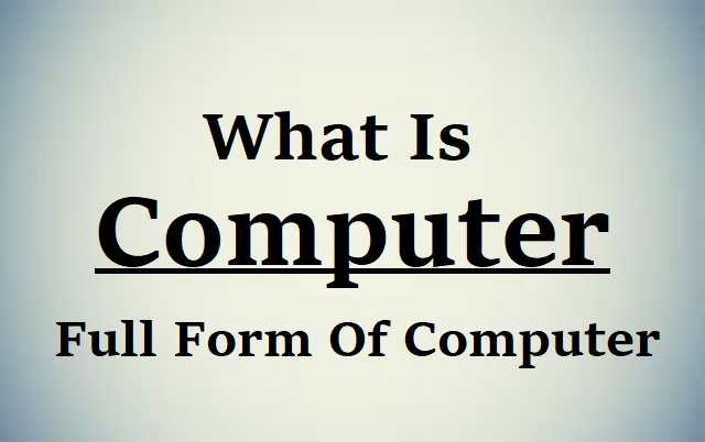 Computer Full Form | What Is Computer - AllFullFormList