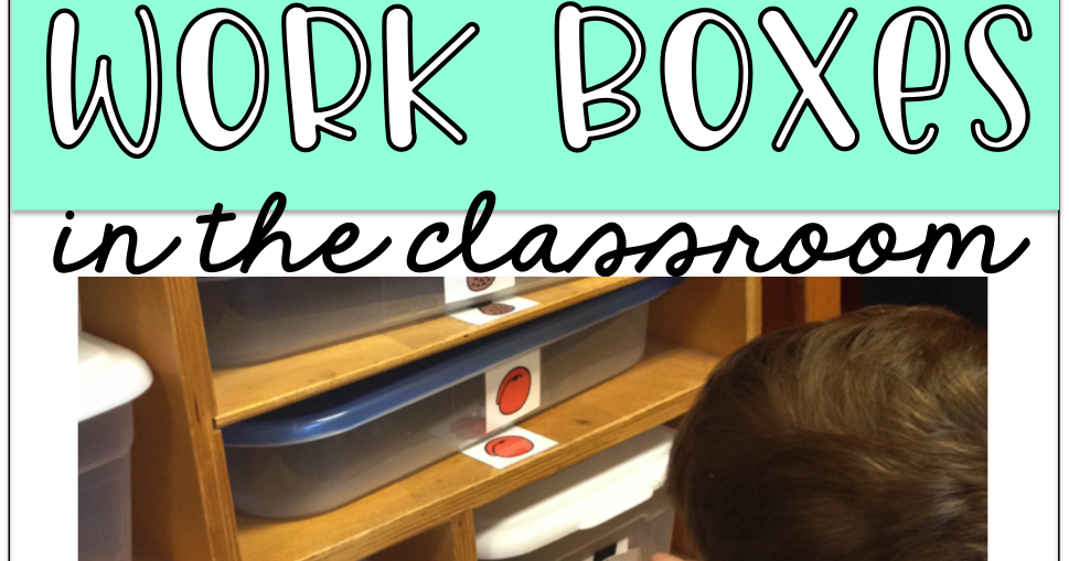How I use Work Boxes in my Classroom | creating & teaching